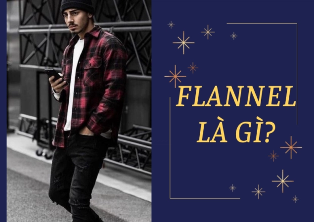 Flannel Là Gì? Sự Ra Đời & Phát Triển Của Thời Trang Flannel » Hải Triều