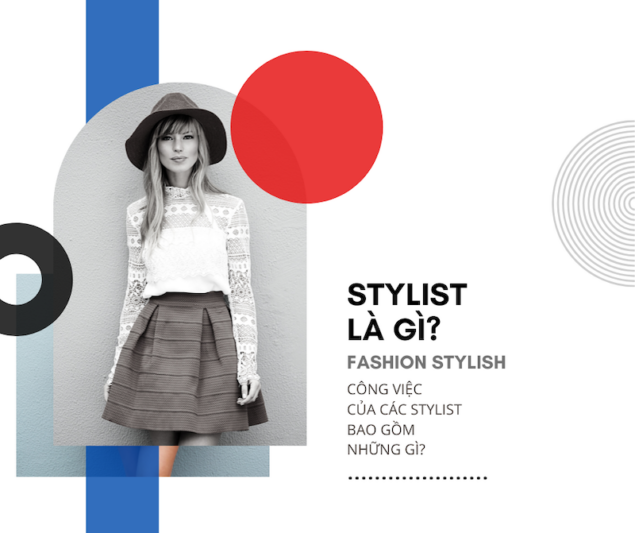 Stylist Là Gì? Công Việc Của Một Stylist Bao Gồm Những Gì? » Hải Triều